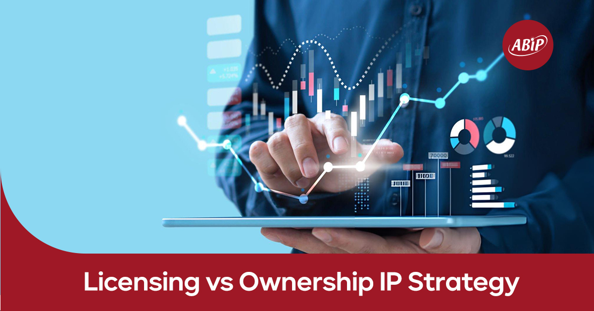 IP Strategy: Licensing vs. Ownership-Choose the Right IP Strategy